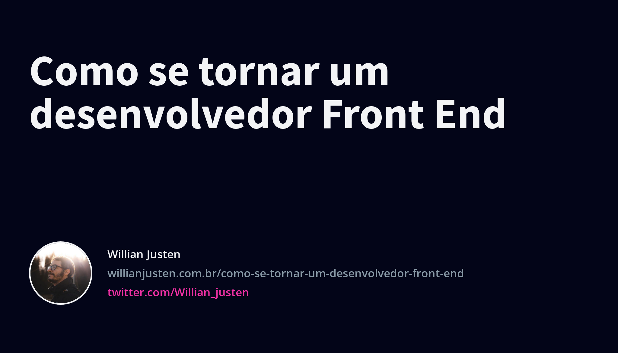 Como se tornar um desenvolvedor Front End - Willian Justen